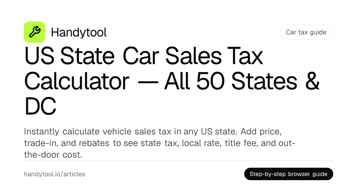 US State Car Sales Tax Calculator — All 50 States & DC · Handytool
